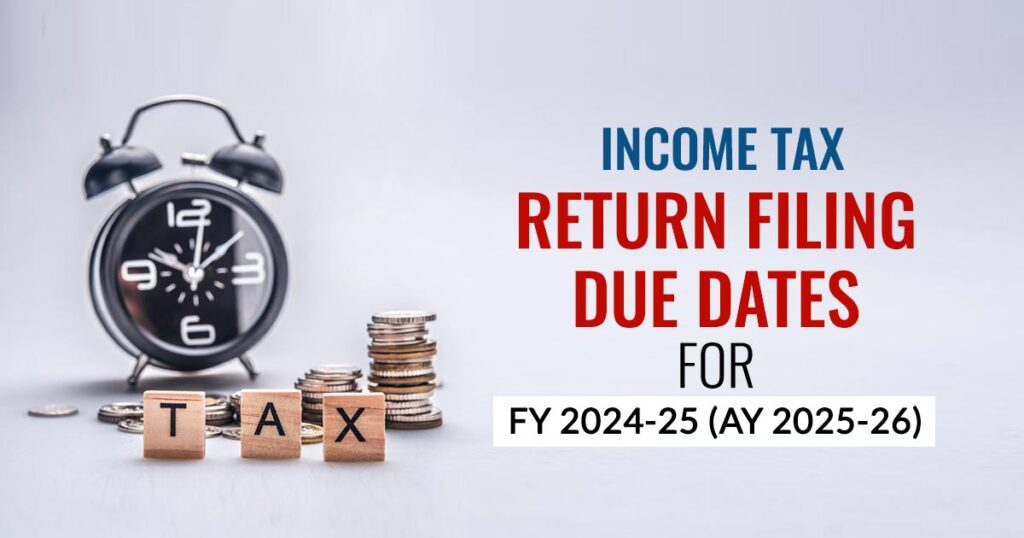 Due Date for Filing ITR for FY 2024-25 (AY 2025-26) - Latest Business ...