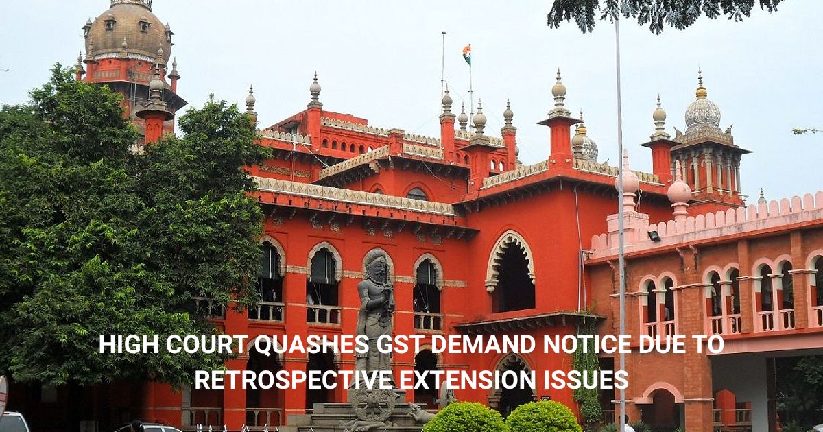 Case Study: High Court Quashes GST Demand Notice Due to Retrospective ...