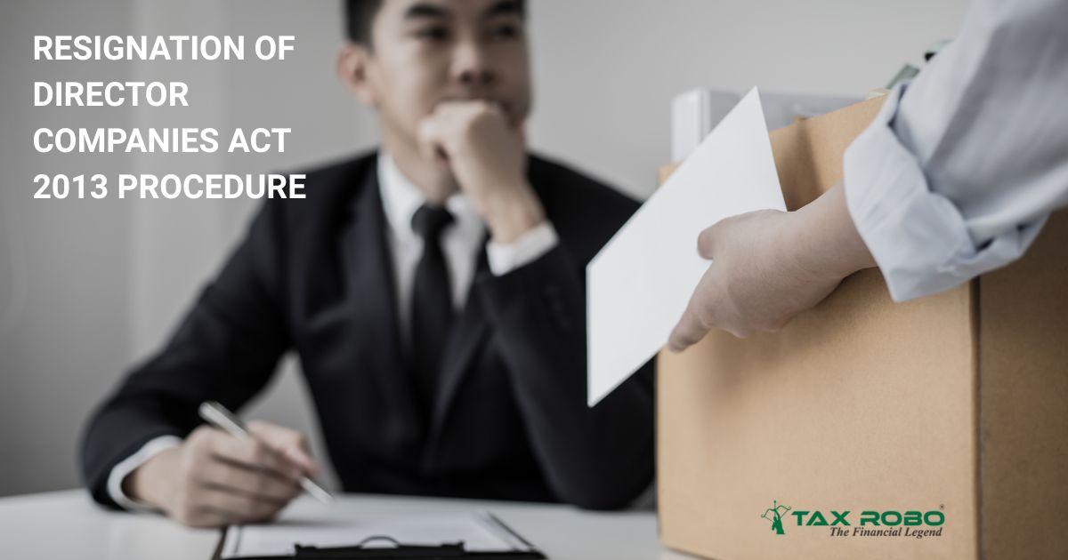 Resignation of Director: Companies Act, 2013 Procedure - Latest ...