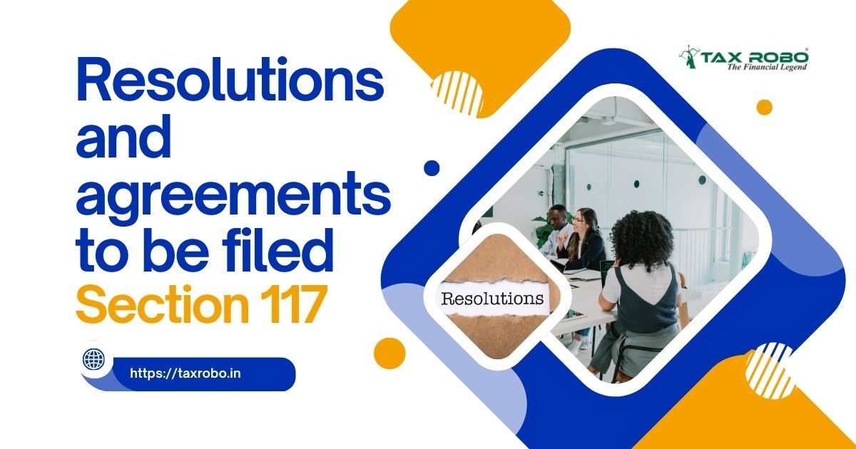 Section 117.Resolutions and agreements to be filed under the companies ...
