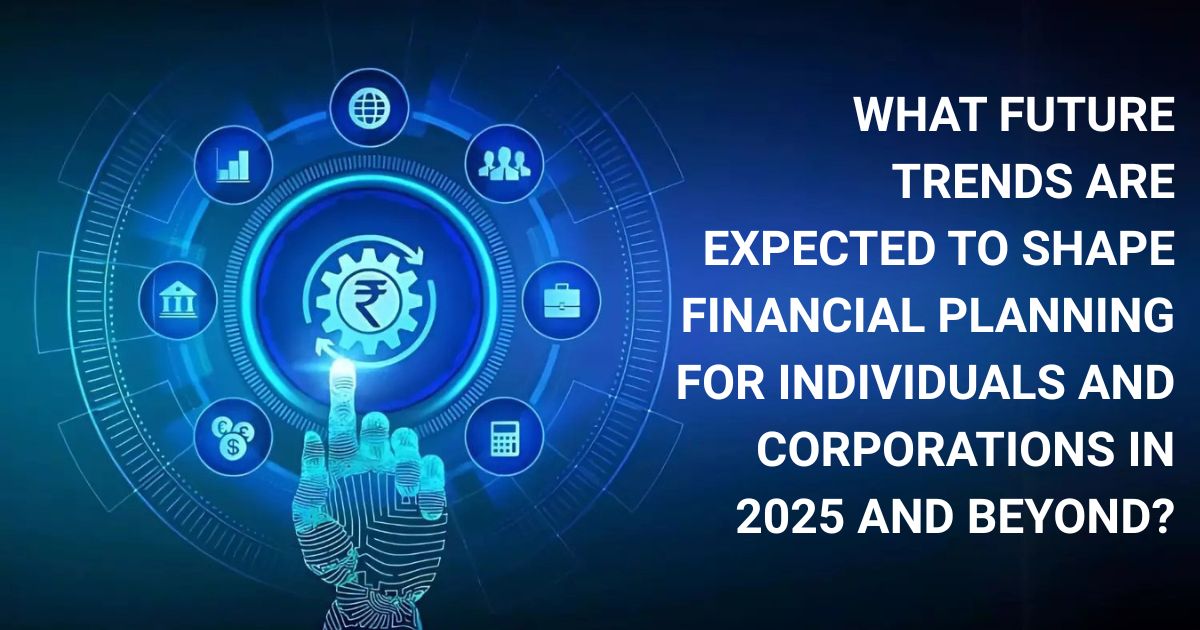 What future trends are expected to shape financial planning for ...